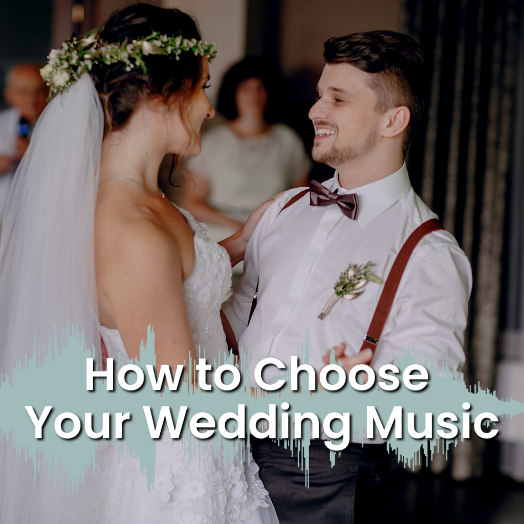 How to Choose Your Wedding Music - theweddingduo.co
